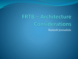 FRTB Technology Considerations | PPTX