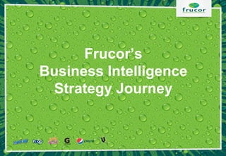 BI Strategy @ Frucor Beverages | PPT
