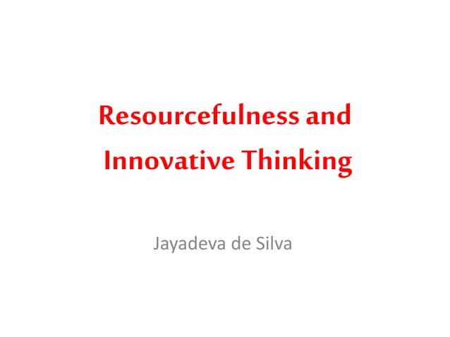 Resourcefulness by Jayadeva de Silva | PPTX