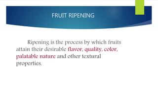 Techniques of ripening followed in fruits | PPTX