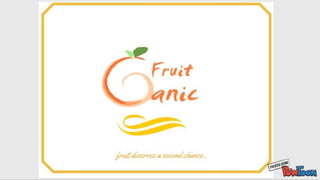 Fruit ganic | PPT