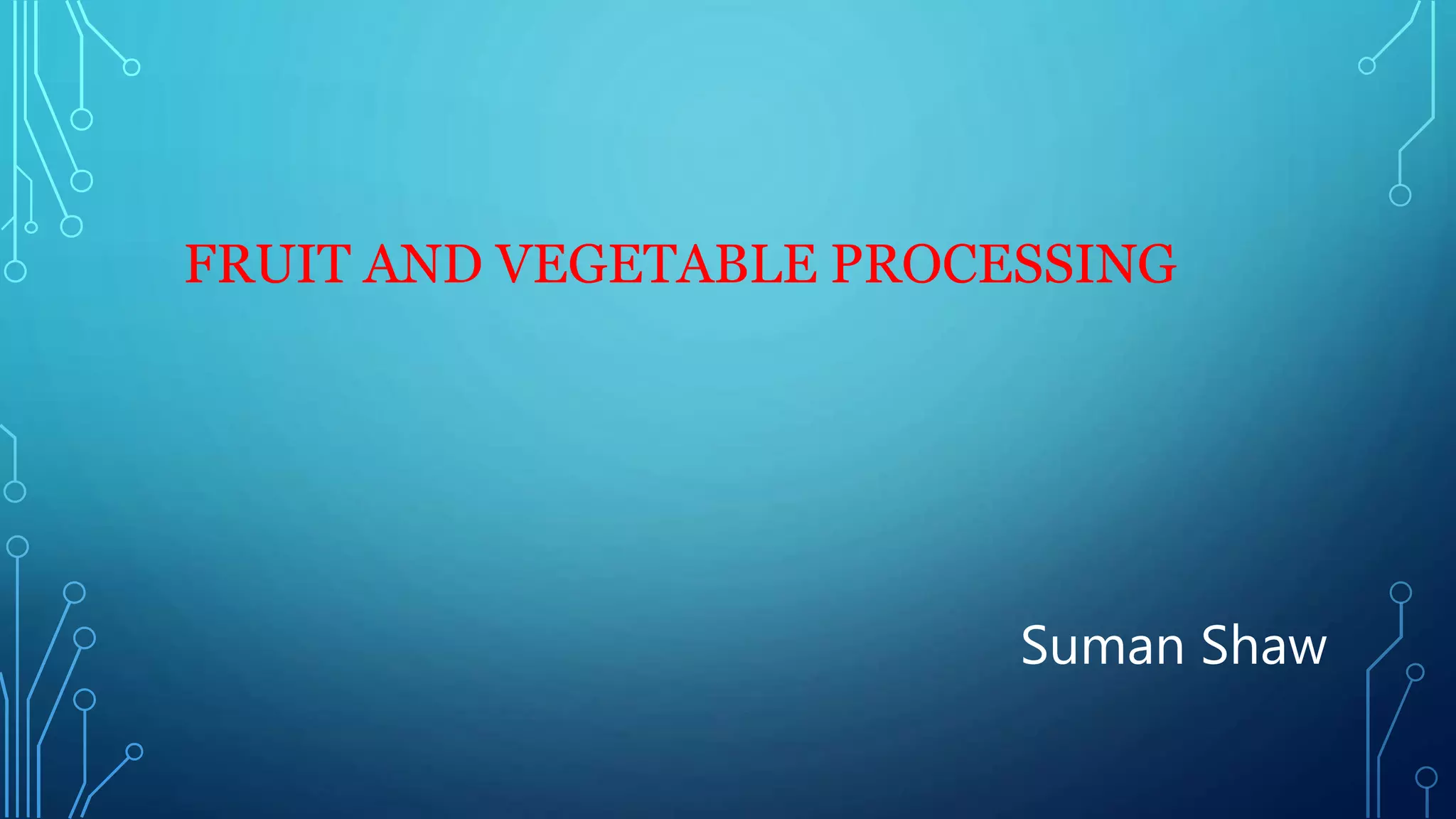Fruit and vegetable processing | PPTX
