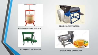 Fruit juices- method of extraction & equipment | PPTX