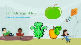 Fruit Or Vegetable powerpoint for kids .pptx