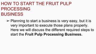 Fruit pulp processing business | PPTX