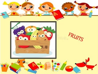 FRUITS FOR KIDS SLIDES | PPTX | Gardening | Home & Garden