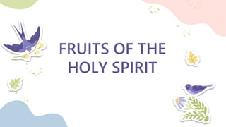 Fruits of The Holy Spirit, Love, Peace, Faithfulness | PPTX