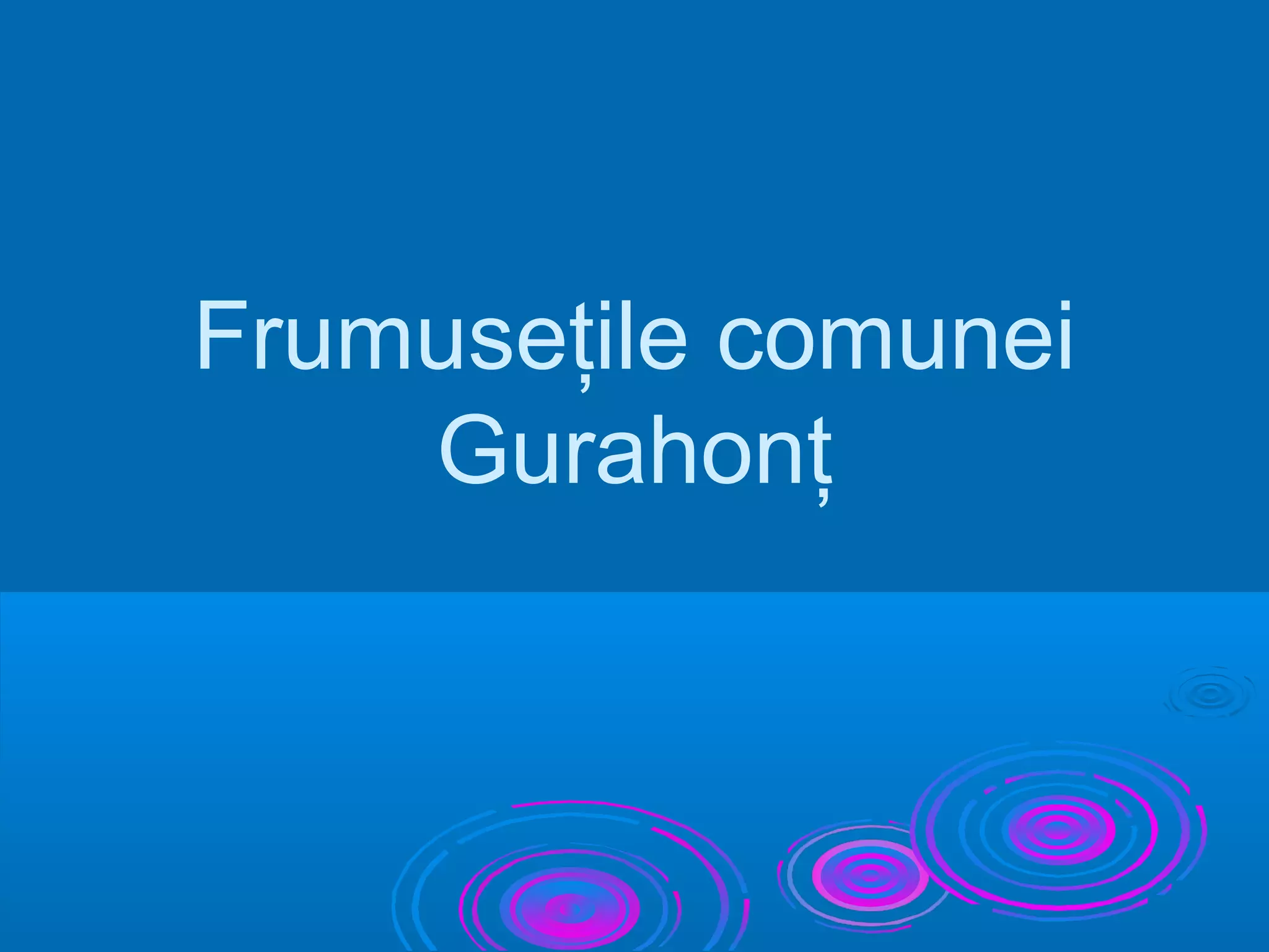 Frumusetile comunei gurahont | PPT