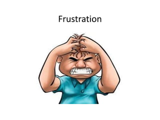 FRUSTRATION - GENERAL NURSING AND MIDWIFERY, FIRST YEAR STUDENTS. | PPTX