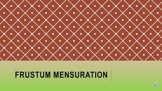 Frustum mensuration | PPTX