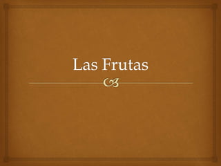 Las Frutas | PPTX