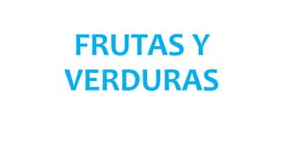 Frutas y verduras | PPTX
