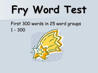 Fry Word Test 1 300 | PPT