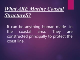 marine coastal structures | PPTX