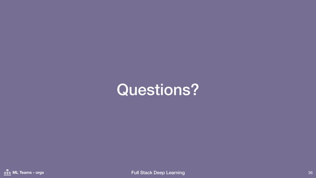 Machine Learning Teams - Full Stack Deep Learning | PPT