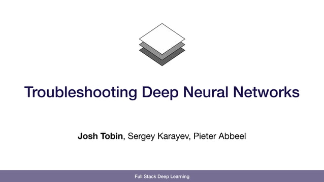 Troubleshooting Deep Neural Networks - Full Stack Deep Learning | PPT