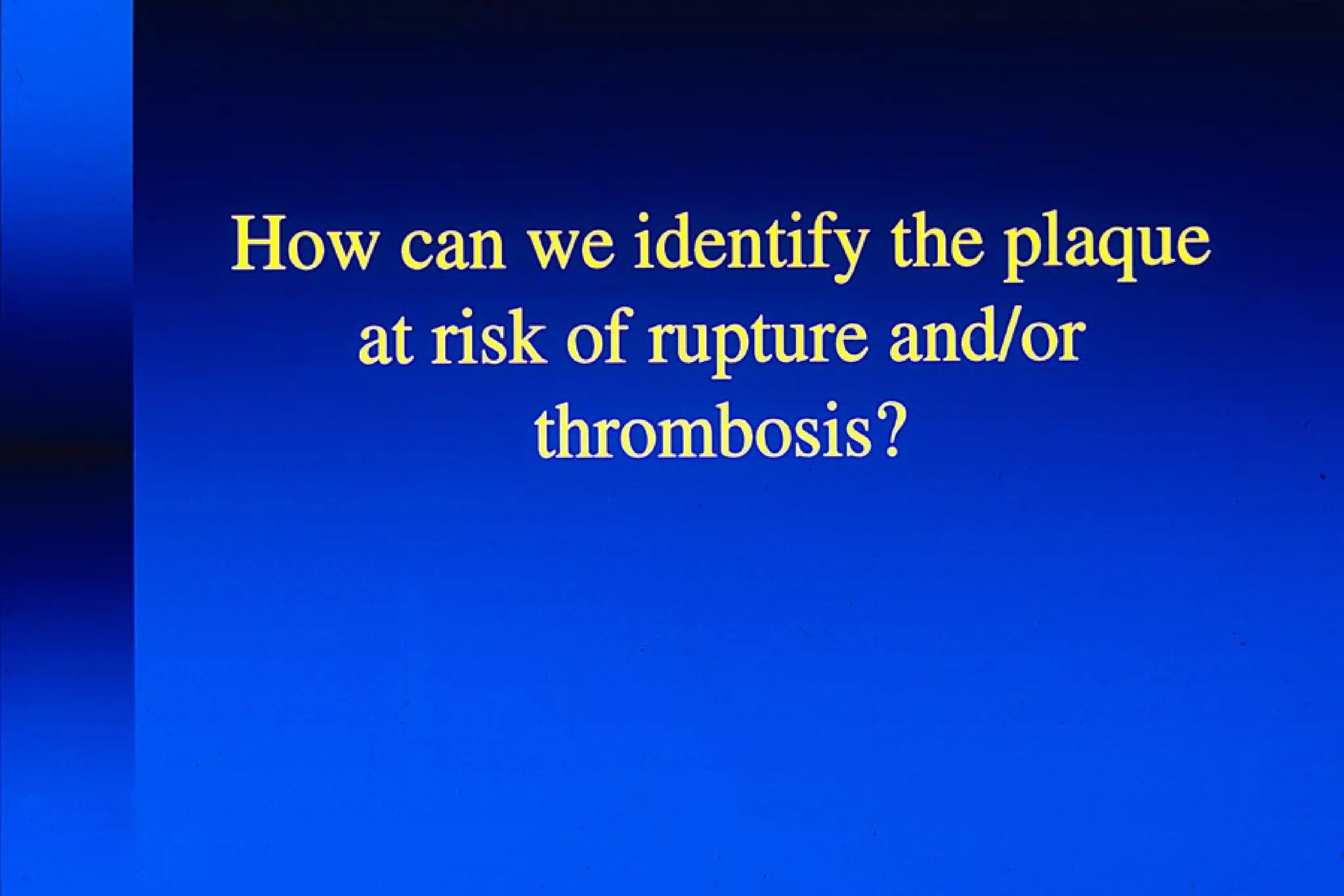 How can we identify the plaque at risk of rupture or thrombosis | PPT