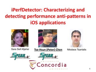 iPerfDetector: Characterizing and Detecting Performance Anti-patterns in iOS Applications | PPT