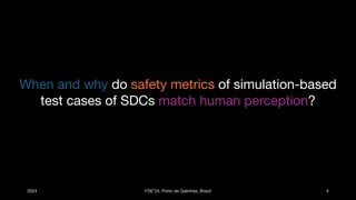 How Does Simulation-Based Testing for Self-Driving Cars Match Human ...
