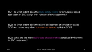 How Does Simulation-Based Testing for Self-Driving Cars Match Human ...
