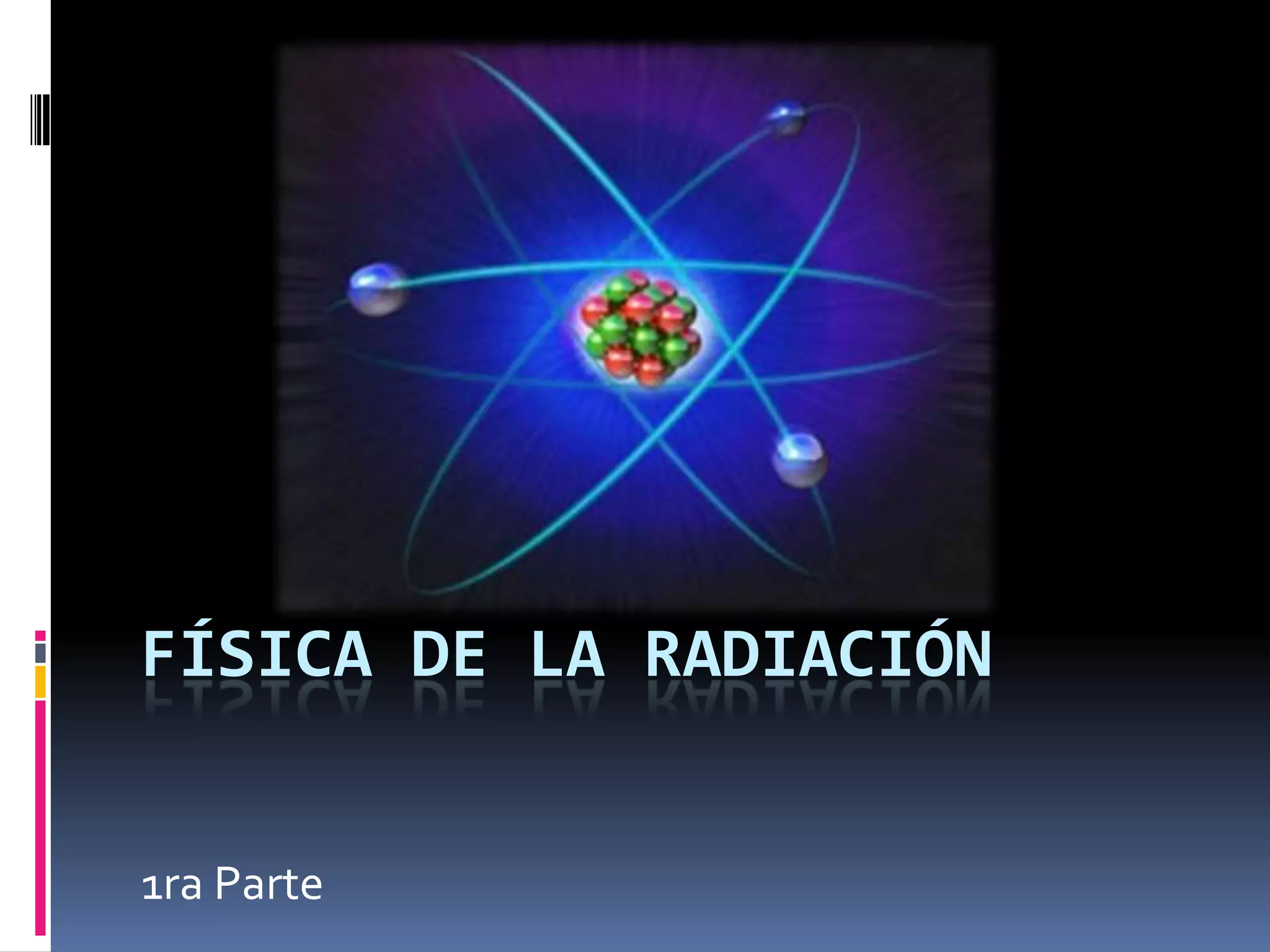 Física de la radiación 1raparte | PPT
