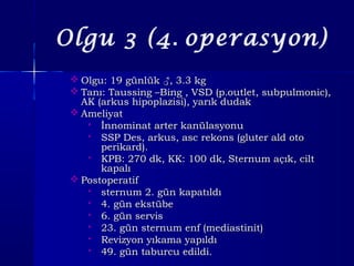 Arterial switch+VSD operasyonu ile birlikte istmus ve arkus rekonstrüksiyonu (7 olgu) | PPT