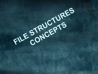 File Structure Concepts | PPT