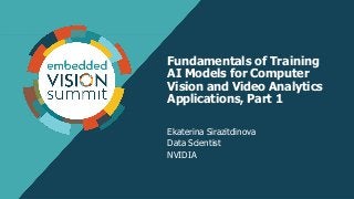 “Fundamentals of Training AI Models for Computer Vision and Video Analytics Applications,” a ...