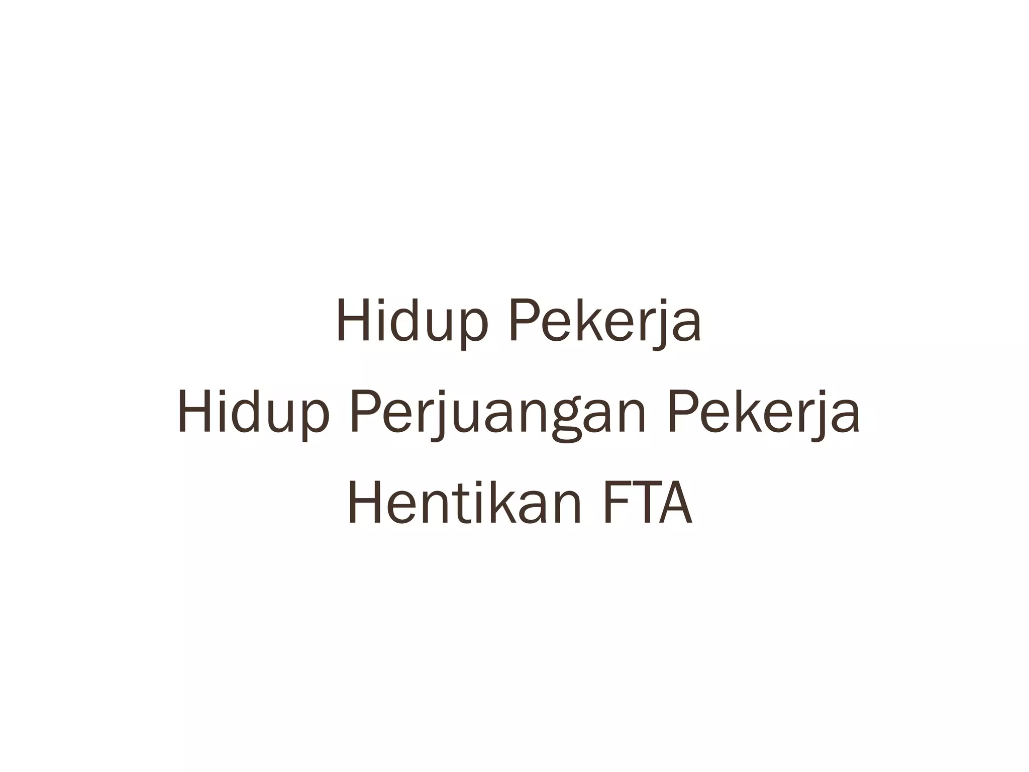 FTA & kesan ke atas kaum pekerja | PPT