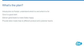 Implementing Pardot - what to focus on from day 1 | PPTX