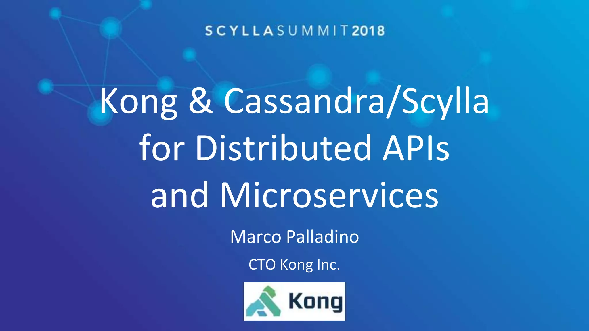 Kong & Cassandra/Scylla for Distributed APIs and Microservices | PPT