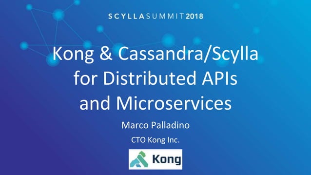 Kong & Cassandra/Scylla for Distributed APIs and Microservices | PPT