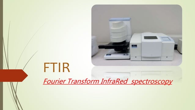 Ftir Fourier Transform Infra Red Spectroscopy Ppt