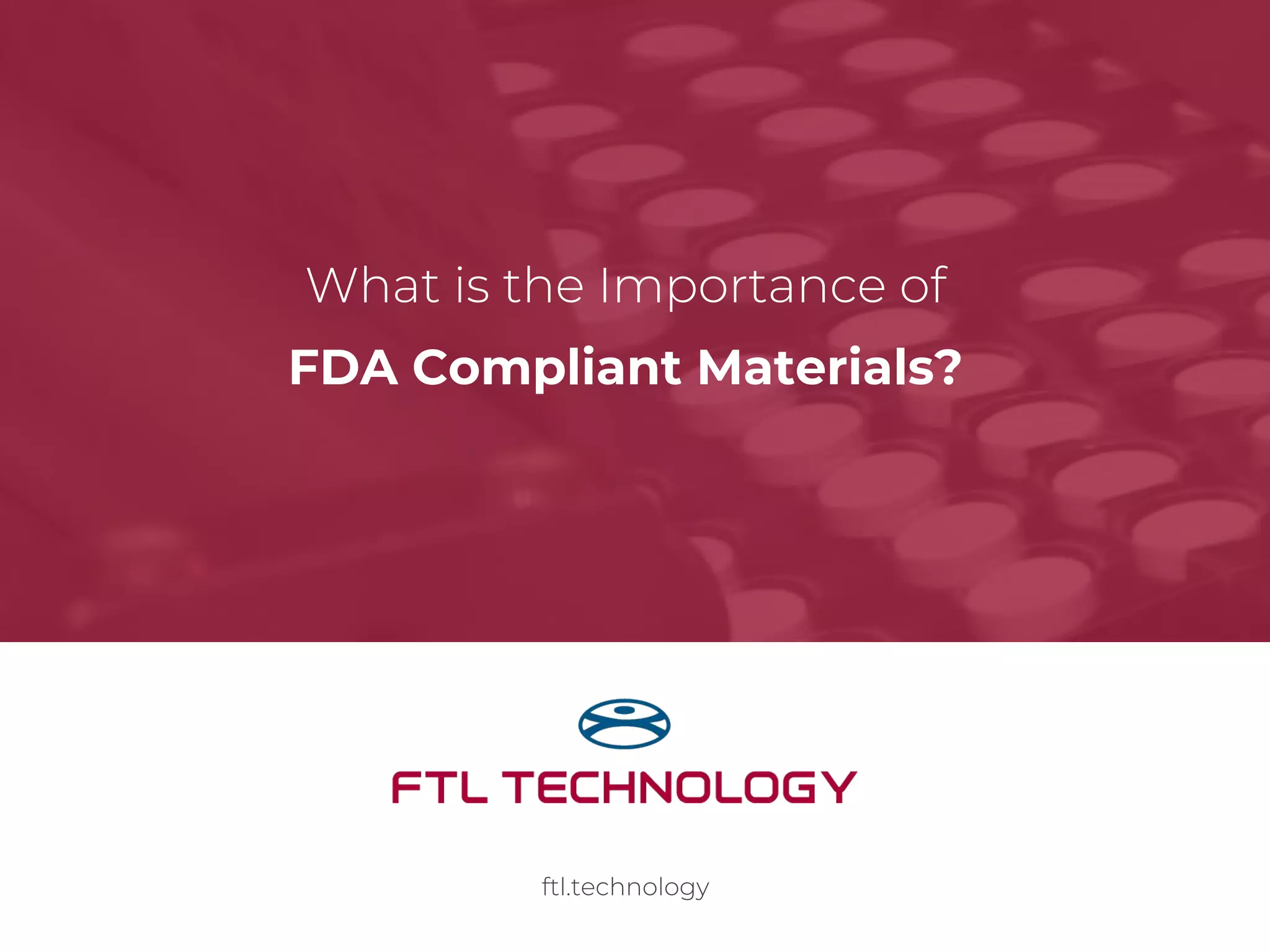 What is the Importance of FDA Compliant Materials? | PDF
