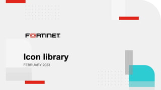 FTNT_Icon-Library-External-February-2023.pptx
