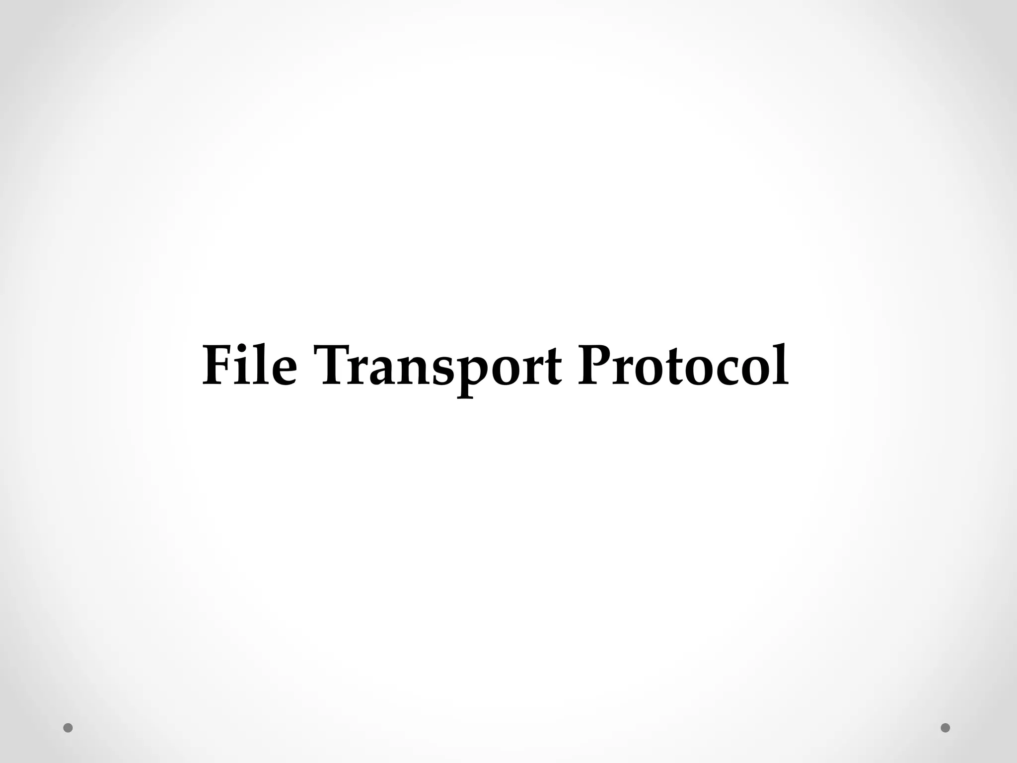 File Transport Protocol | PPT
