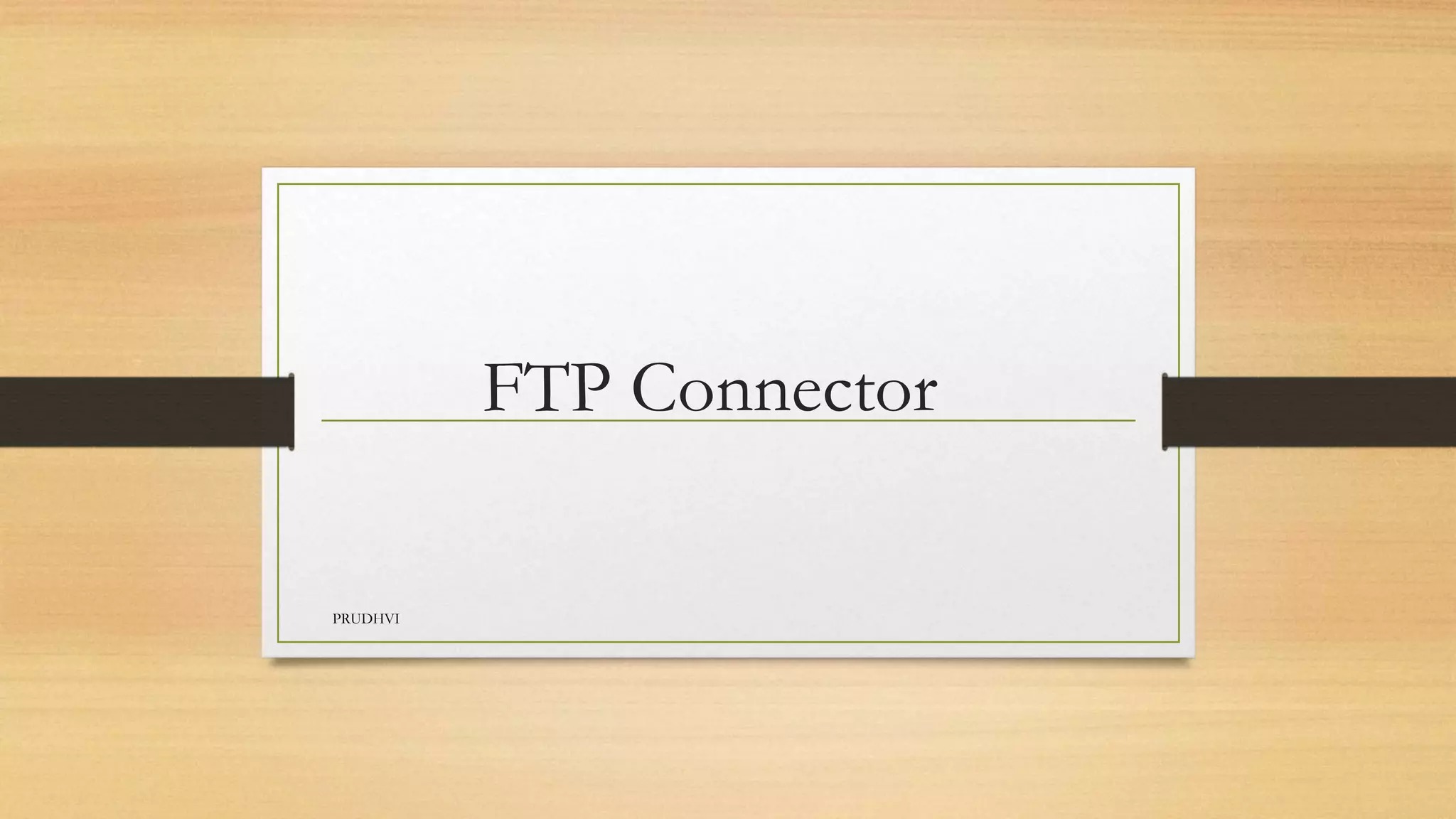 Ftp connector | PPTX | Computer Networking | Computing