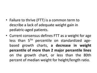 FAILURE TO THRIVE CHILDREN ETIOLOGY AND MANAGEMNT.pptx
