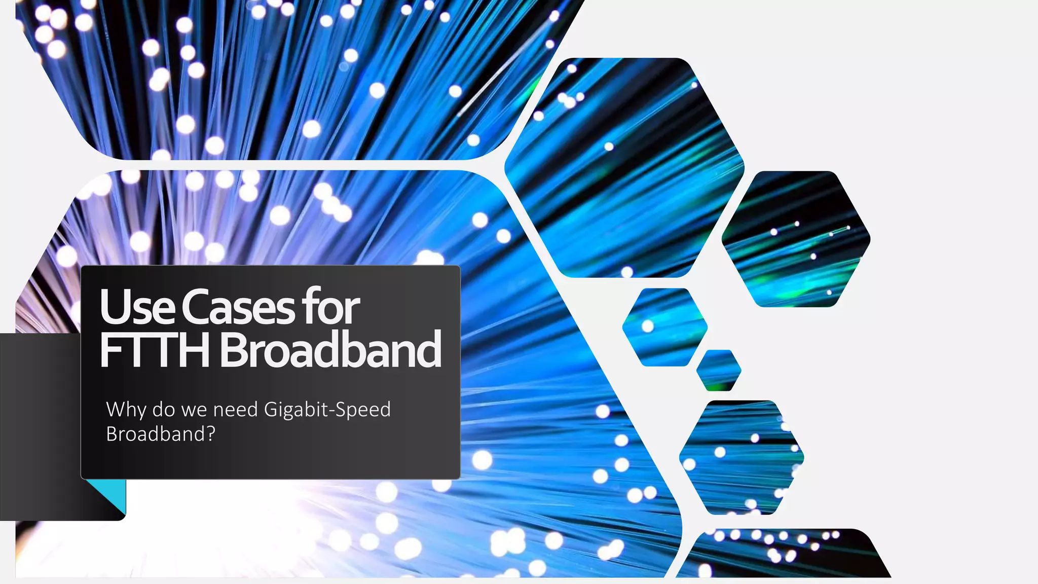 Use Cases for FTTH: Why Fibre? | PPTX