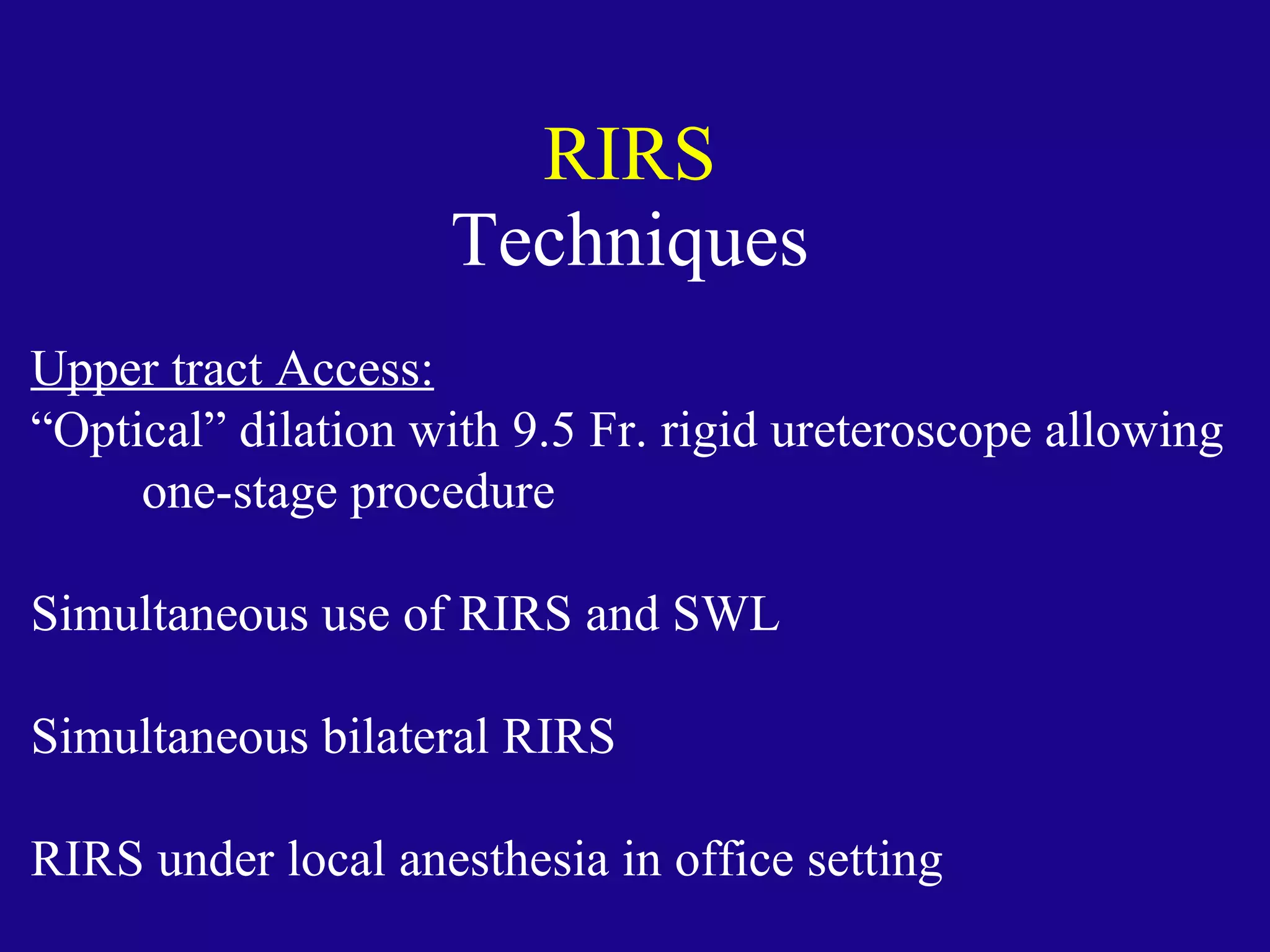 Retrograde Intrarenal Ureteroscopic Surgery (RIRS) | PPT