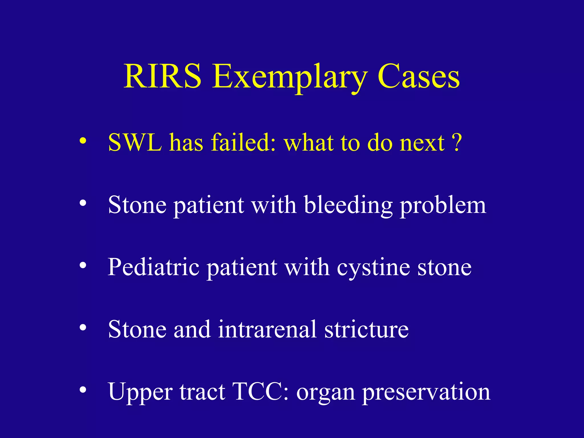 Retrograde Intrarenal Ureteroscopic Surgery (RIRS) | PPT