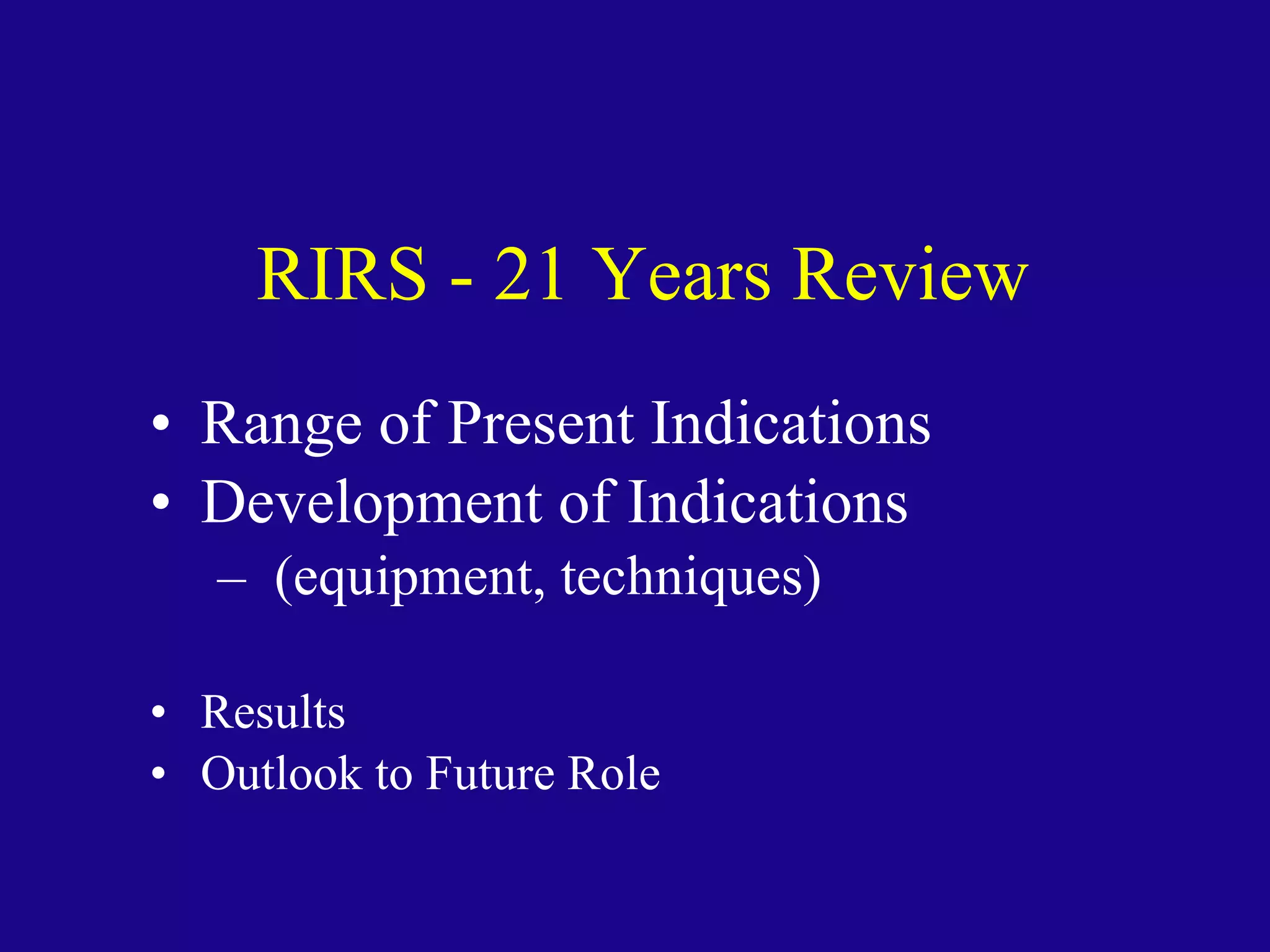 Retrograde Intrarenal Ureteroscopic Surgery (RIRS) | PPT