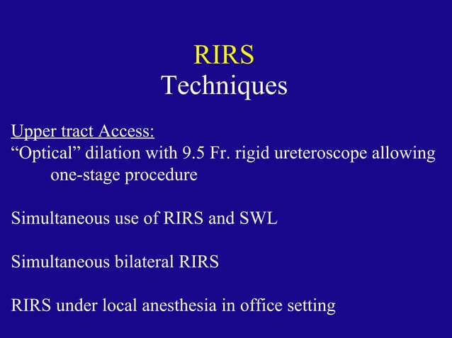 Retrograde Intrarenal Ureteroscopic Surgery (RIRS) | PPT