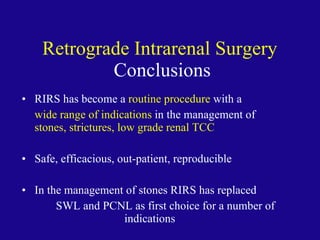 Retrograde Intrarenal Ureteroscopic Surgery (RIRS) | PPT