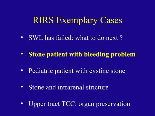 Retrograde Intrarenal Ureteroscopic Surgery (RIRS) | PPT