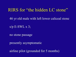 Retrograde Intrarenal Ureteroscopic Surgery (RIRS) | PPT