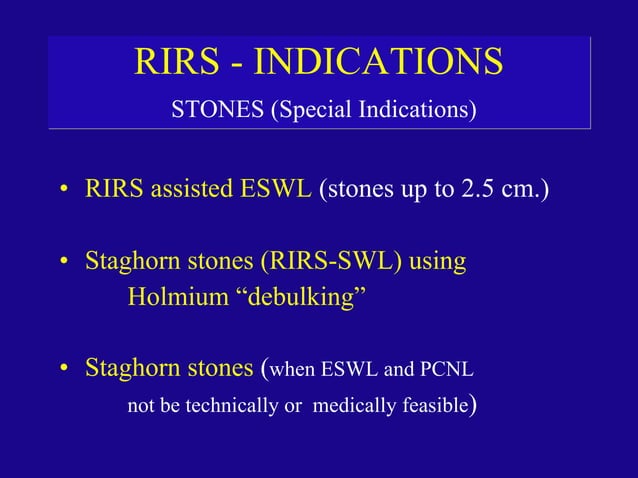 Retrograde Intrarenal Ureteroscopic Surgery (RIRS) | PPT
