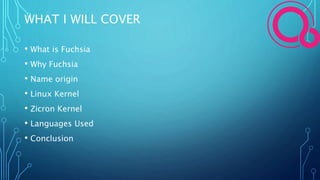 Fuchsia operating system by google presentation | PPTX