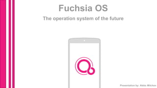 Fuchsia OS | PPT