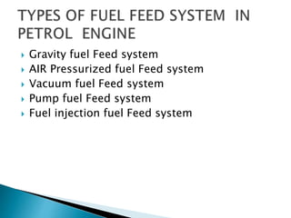 Fuel feed system in petrol engine ppt | PPTX